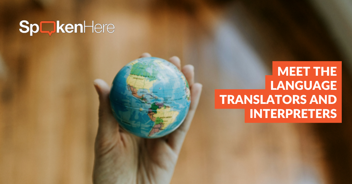 Meet the Language Translators and Interpreters - SpokenHere Language ...